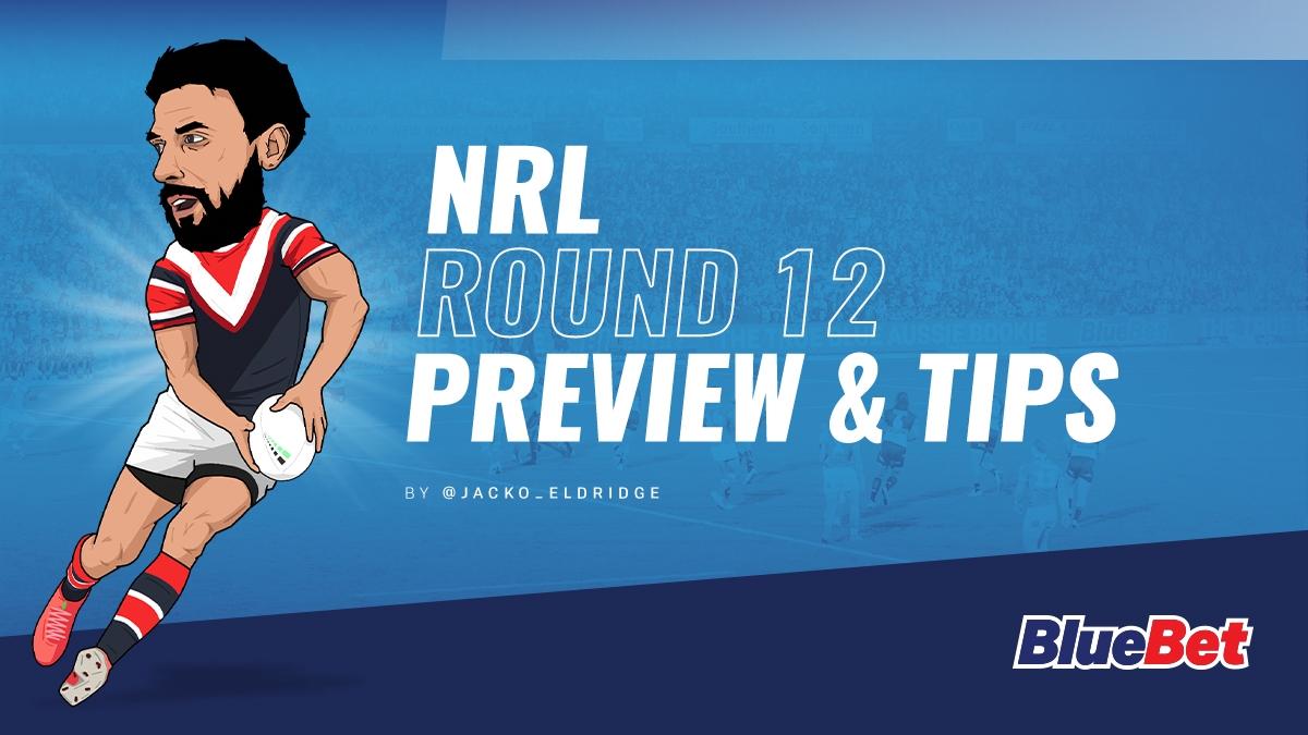 2022 NRL Round 12 Preview & Tips